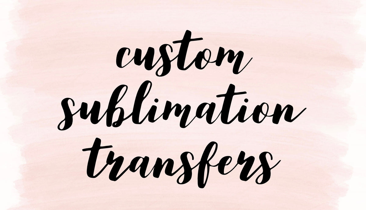 Custom Sublimation Transfers – Crafty Cut Vinyl