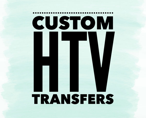 Custom HTV Transfers – Crafty Cut Vinyl